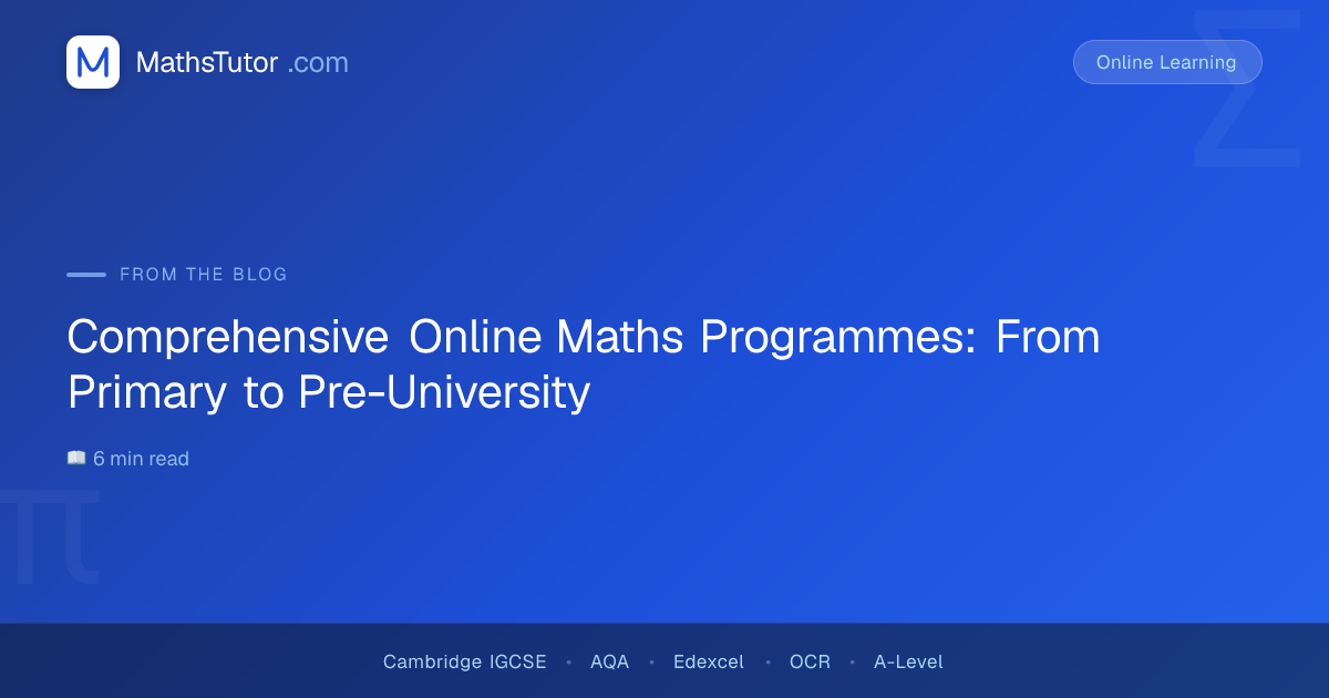 Comprehensive Online Maths Programmes: From Primary to Pre-University ...