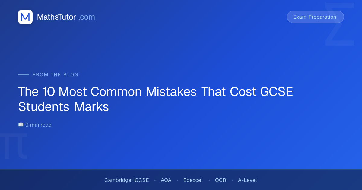 The 10 Most Common Mistakes That Cost GCSE Students Marks | Maths Tutor