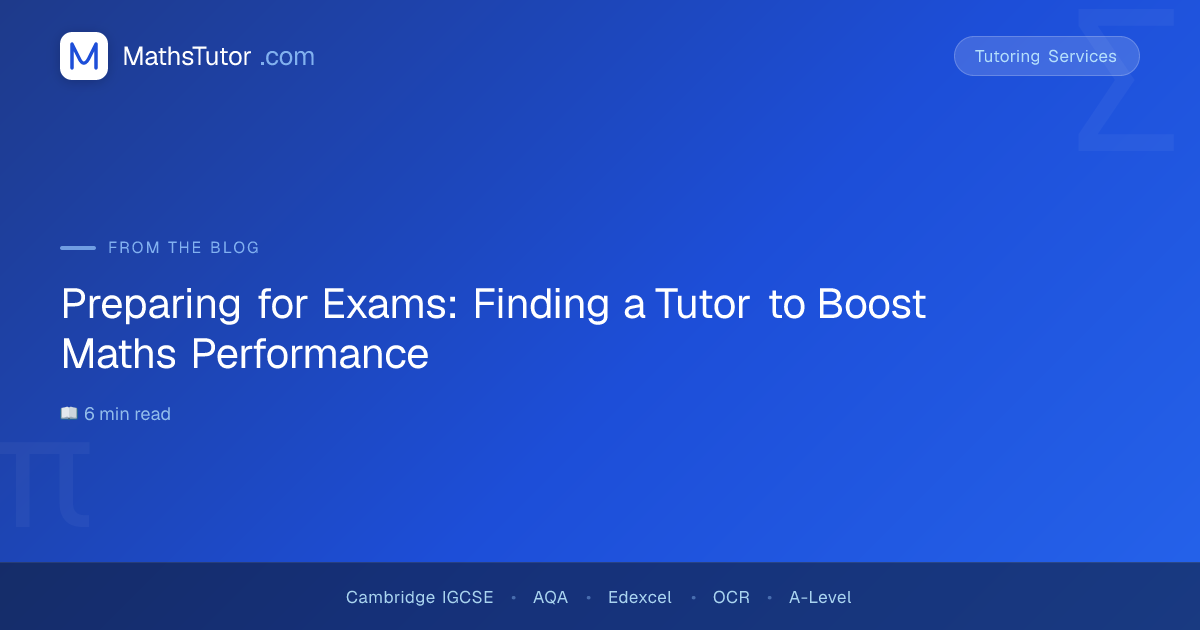 Preparing for Exams: Finding a Tutor to Boost Maths Performance | Maths ...